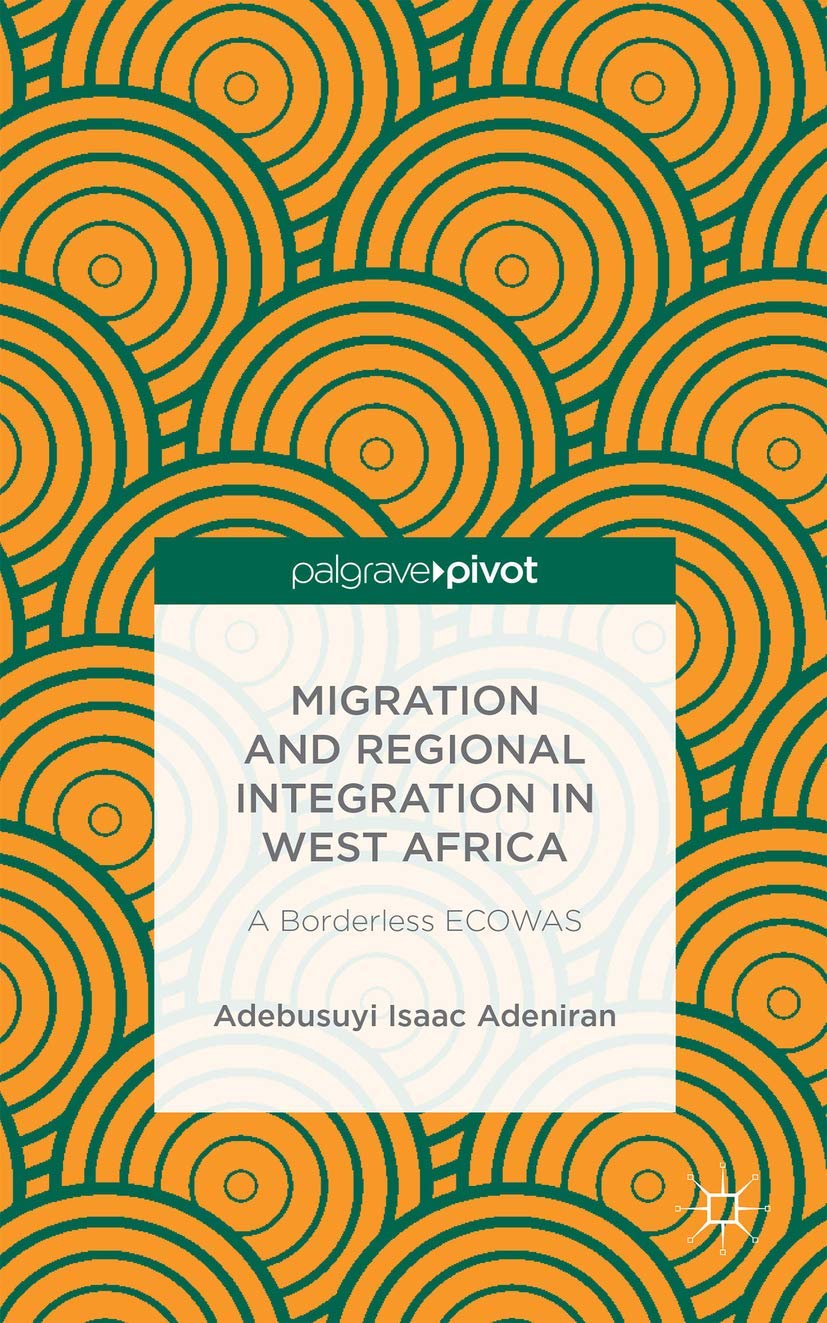 Migration and Regional Integration in West Africa: A Borderless ECOWAS ...