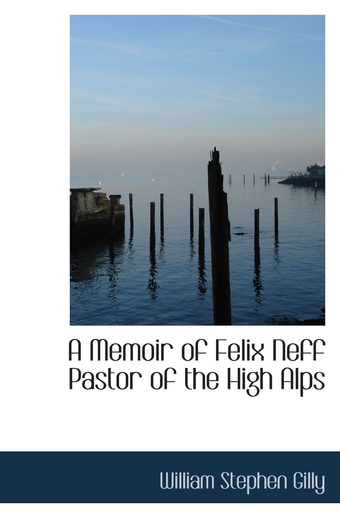 Amazon.com: A Memoir of Felix Neff Pastor of the High Alps ...