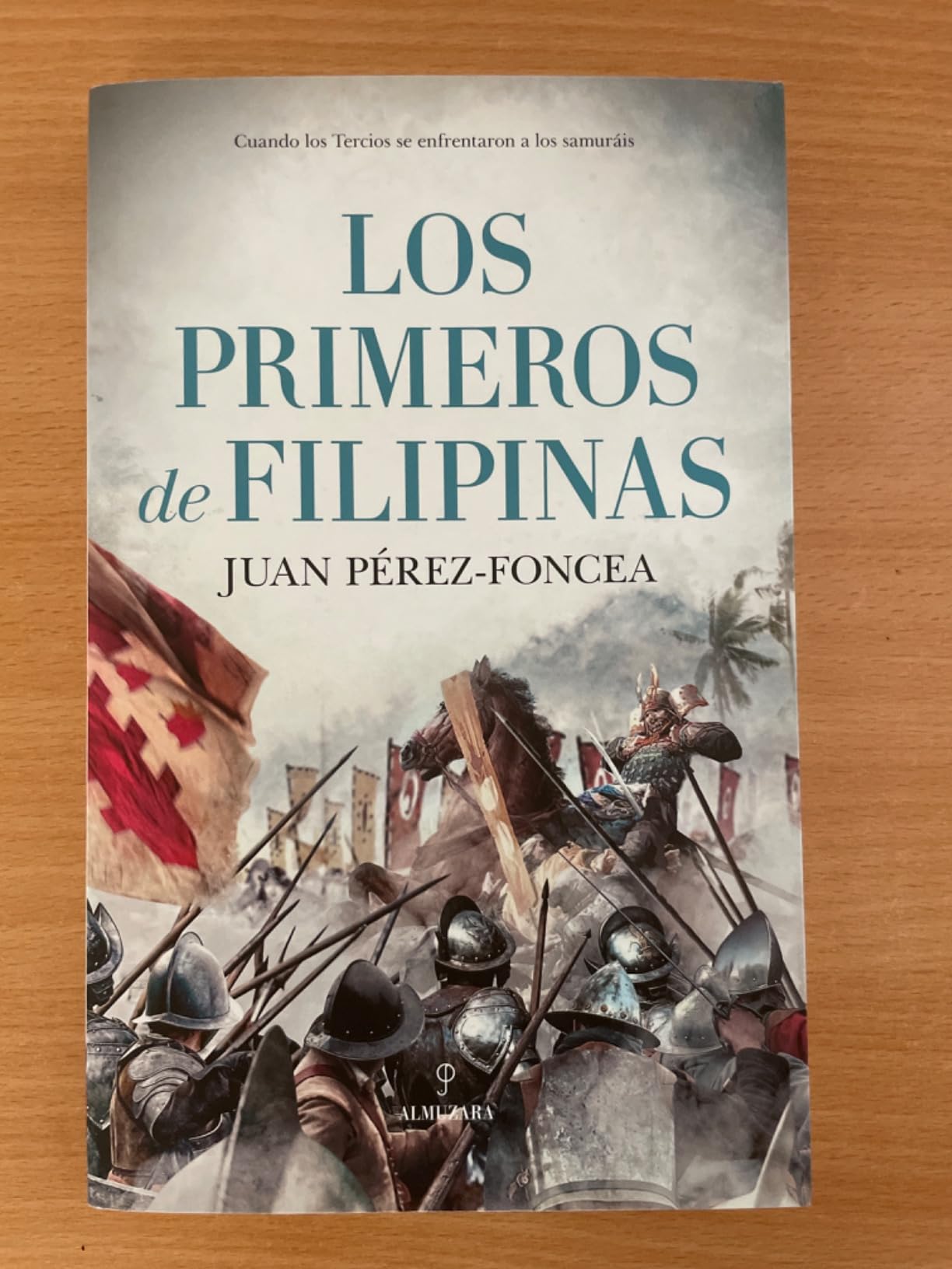 Los primeros de Filipinas (Novela Histórica) : Juan Pérez-Foncea ...
