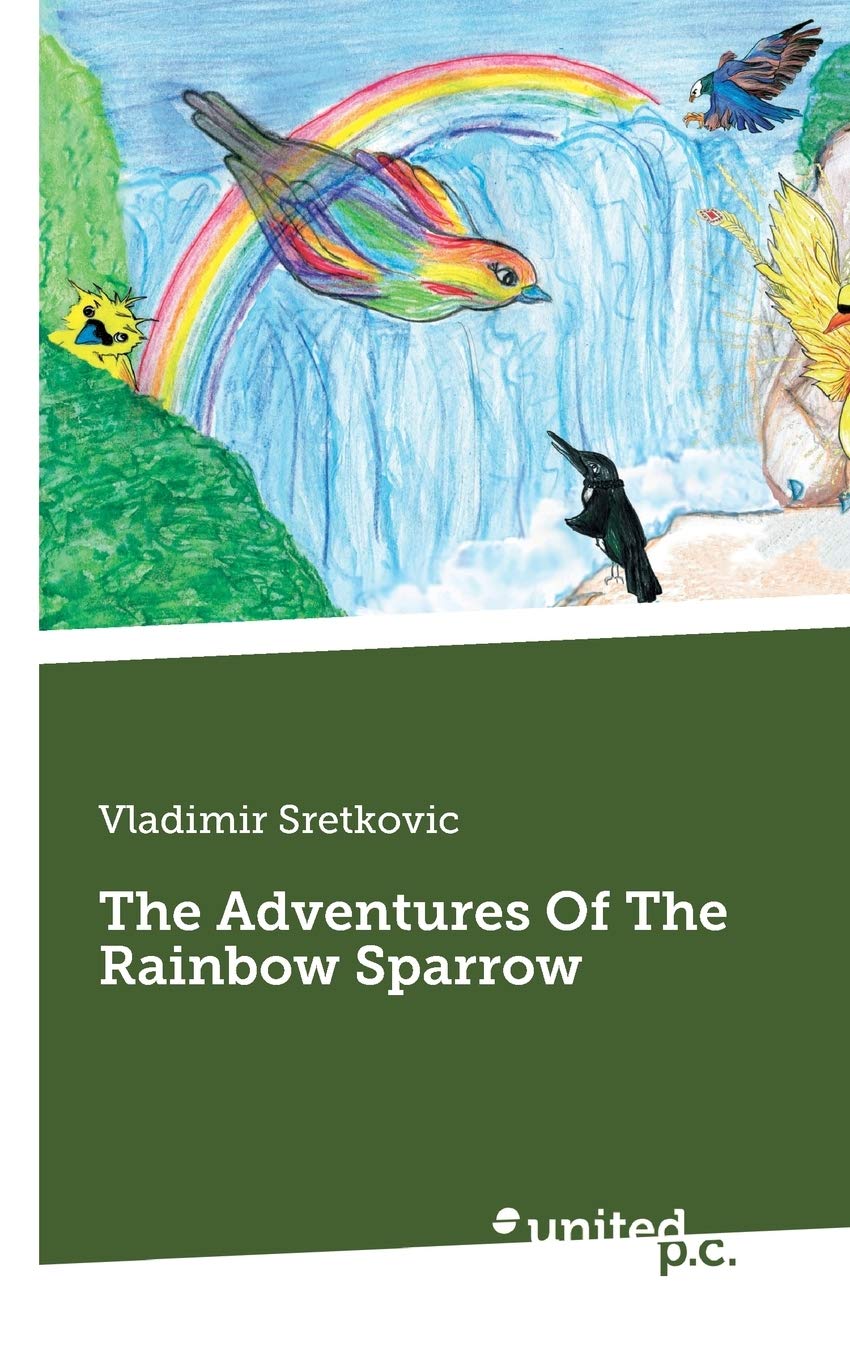 The Adventures Of The Rainbow Sparrow: Sretkovic, Vladimir ...