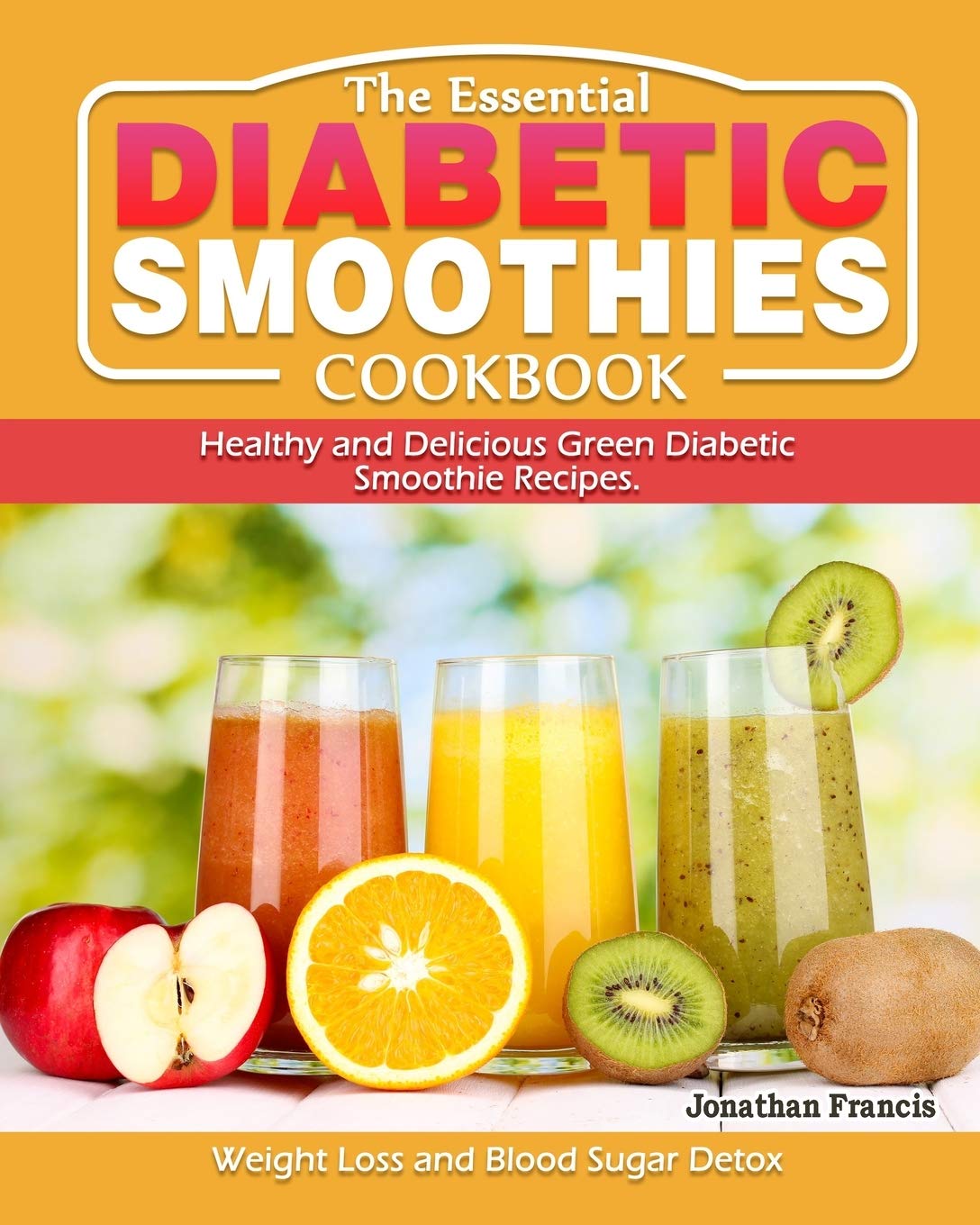 The Essential Diabetic Smoothie Cookbook: Healthy and Delicious Green ...