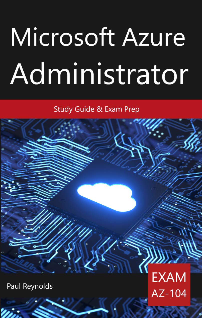 Amazon.co.jp: Microsoft Azure Administrator AZ-104 Study Guide & Exam ...