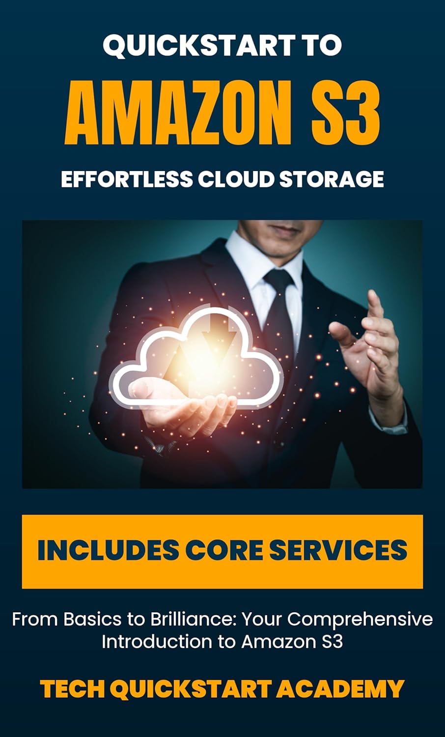 Quickstart To Amazon S3: Effortless Cloud Storage , Academy, Tech Quickstart, eBook - Amazon.com