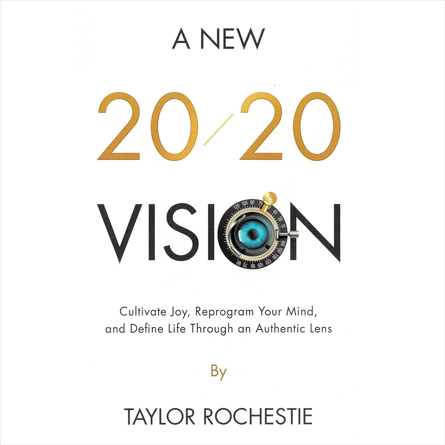Amazon.com: A New 20/20 Vision: Cultivate Joy, Reprogram Your Mind, and ...