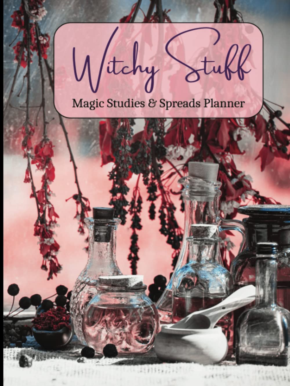 Witchy Stuff Weekly Planner: Undated: Weekly Planner for Witches & the ...