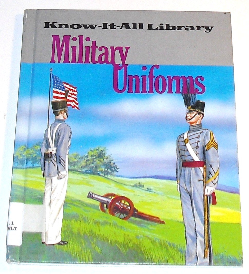 Military Uniforms (Know It All Library): Kobelt, Jacob: 9780865927063 ...