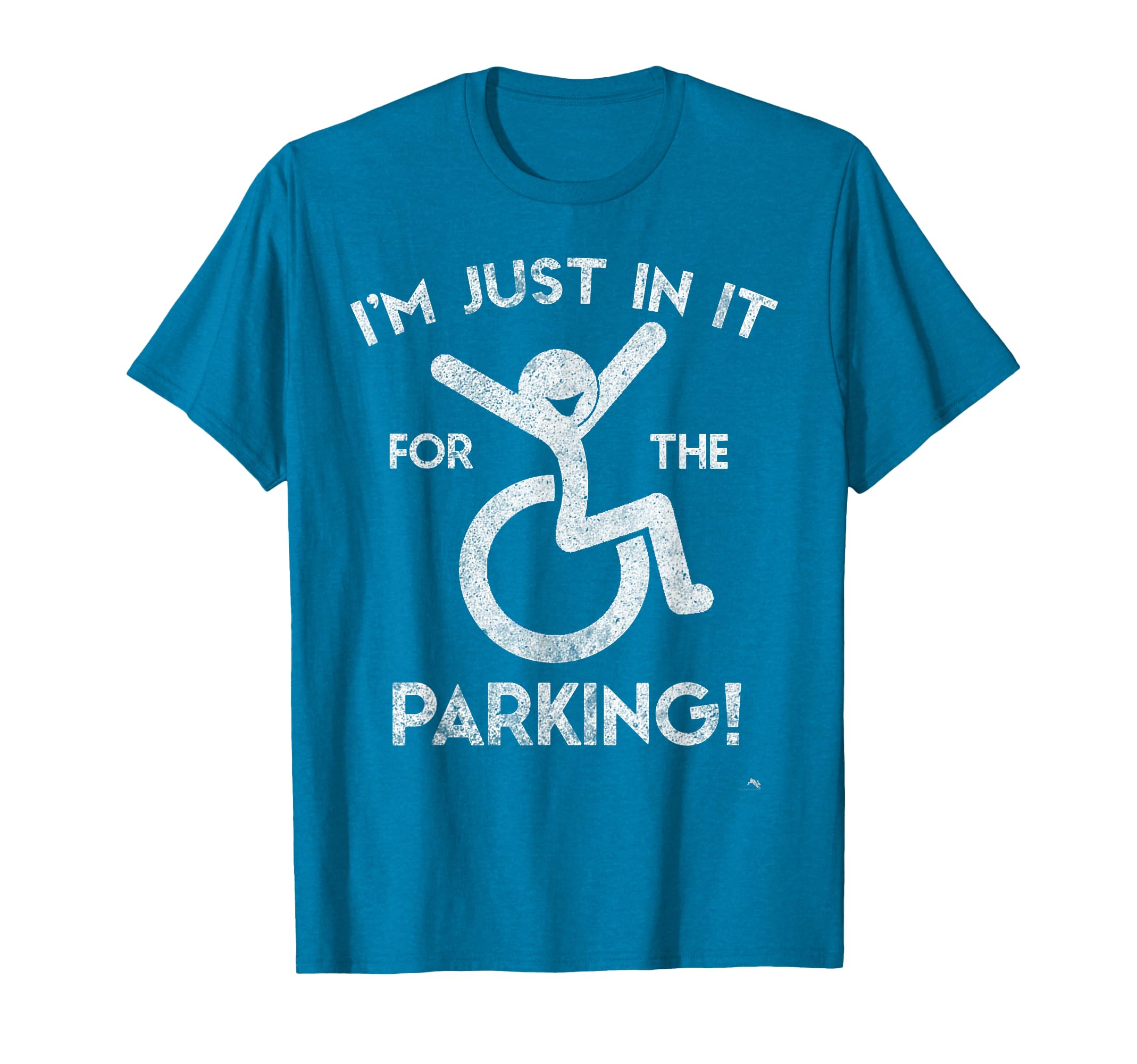 Amazon.com: I'm Just In It For The Parking T-shirt Funny Handicap Tee T ...