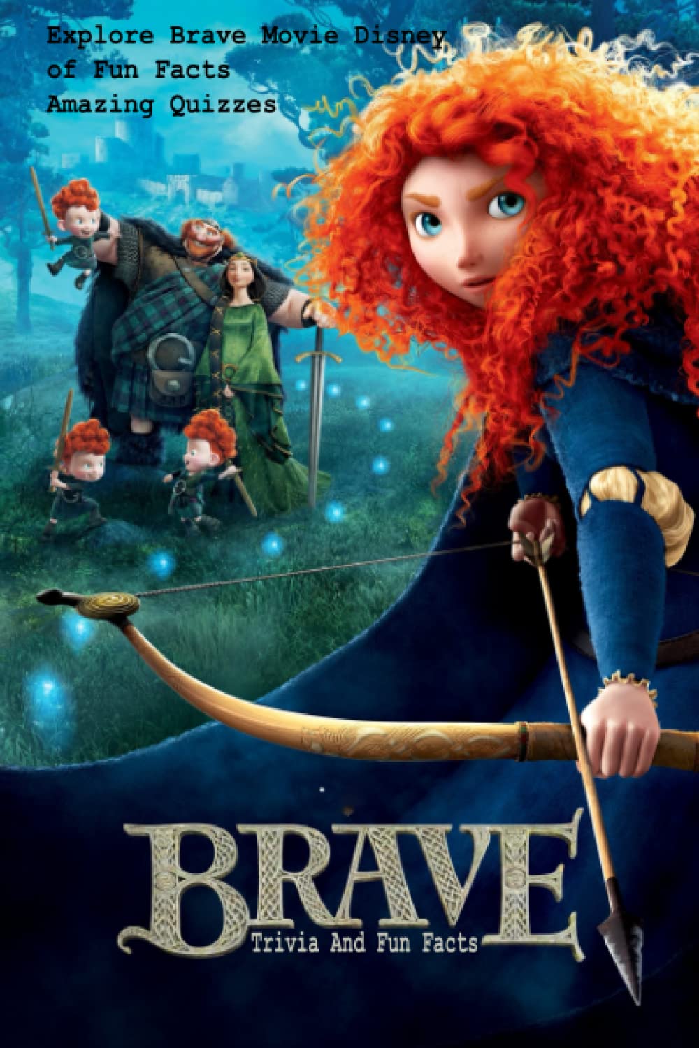 Buy Brave Trivia And Fun Facts: Explore Brave Movie Disney of Fun Facts ...
