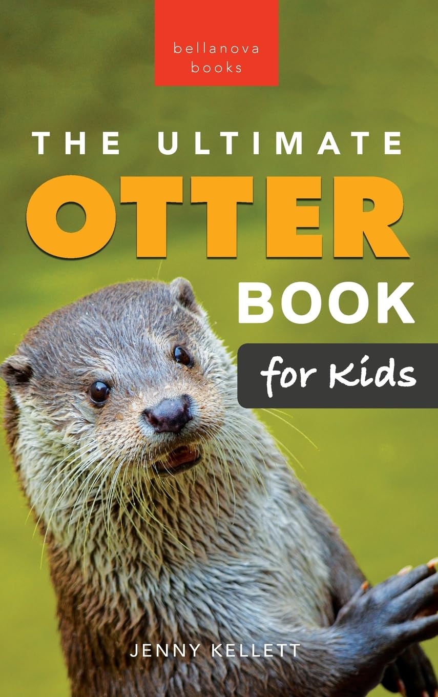 The Ultimate Otter Book for Kids: 100+ Amazing Otter Photos, Facts ...