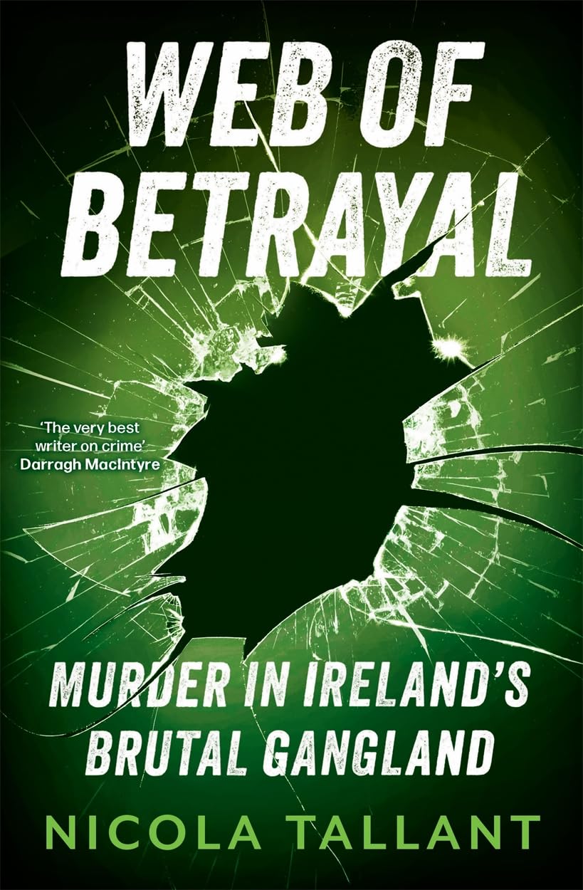 Web of Betrayal: Murder in Ireland’s brutal gangland: Amazon.co.uk ...