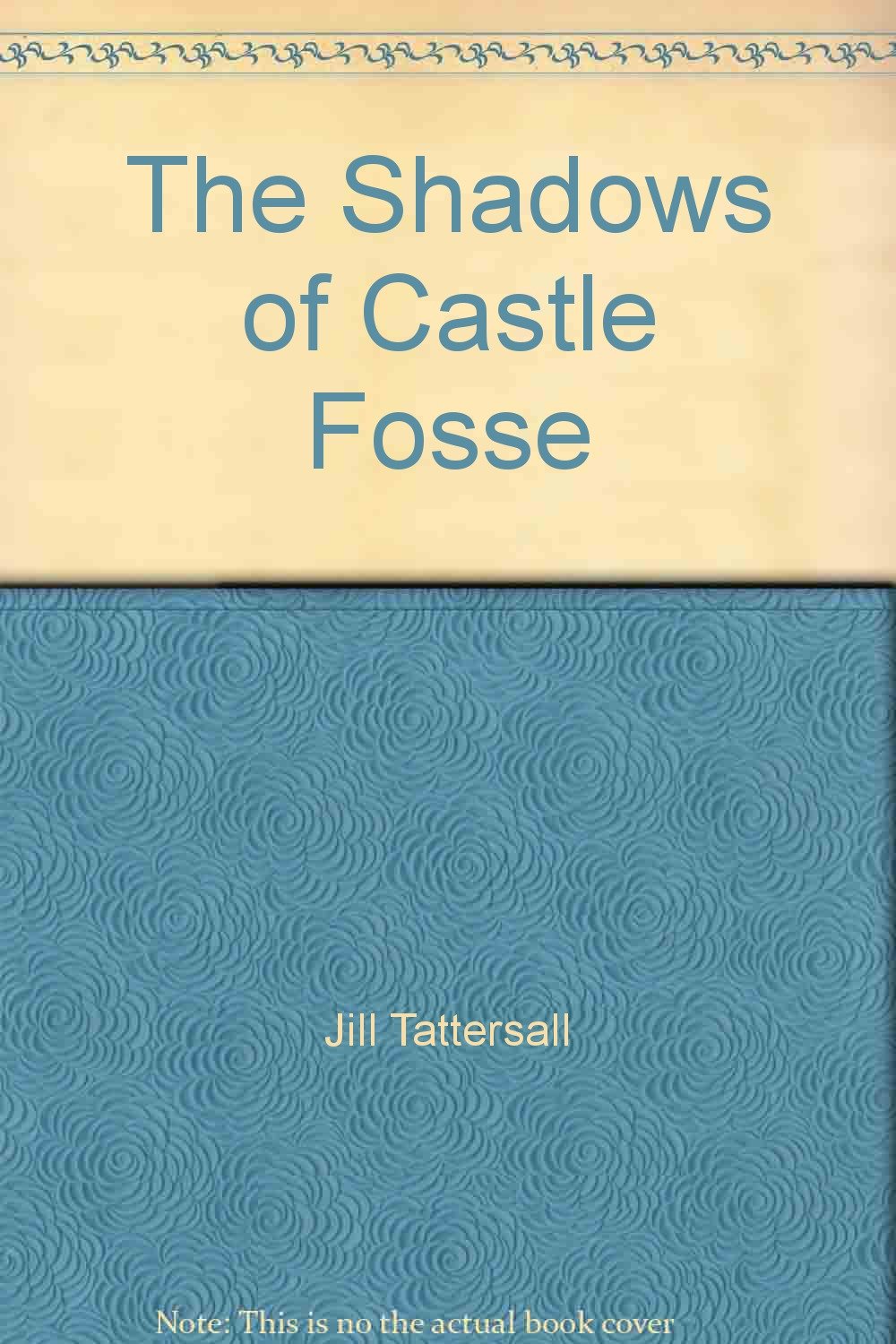 The Shadows of Castle Fosse: Jill Tattersall: Amazon.com: Books