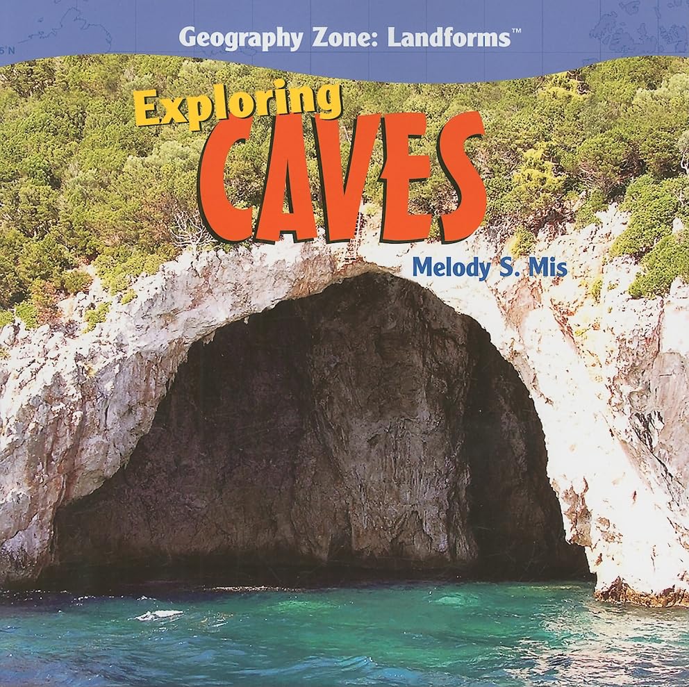 Exploring Caves (Geography Zone: Landforms): Mis, Melody S ...
