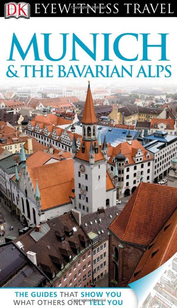 DK Eyewitness Travel Guide: Munich and the Bavarian Alps: DK Publishing ...