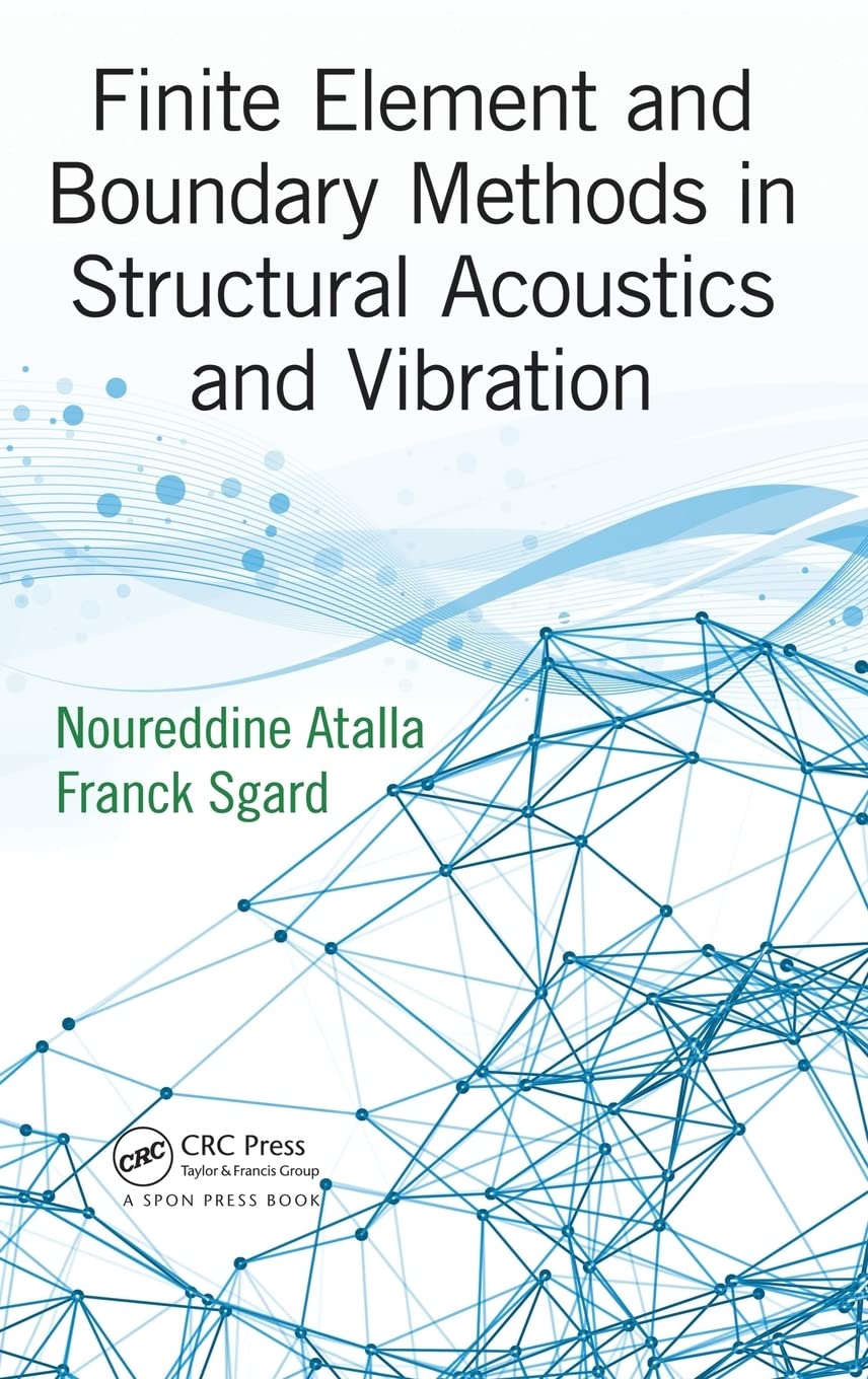 Finite Element and Boundary Methods in Structural Acoustics and Vibration: Atalla, Noureddine ...