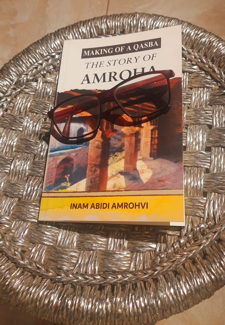 Making of a Qasba: The story of Amroha : Inam Abidi Amrohvi, Syed Inam ...