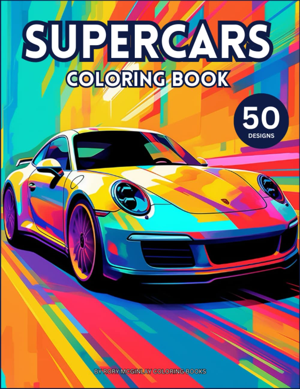 Amazing Supercars Coloring Book: 50 Fantastic Pages of Supercar Designs ...