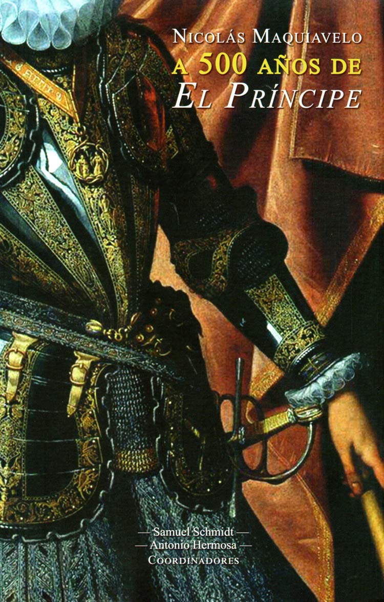 Nicolas Maquiavelo a 500 anos de El Principe (Spanish Edition): Samuel ...