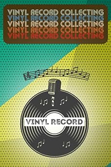 Vinyl Record Collecting: logbook for vinyl lovers and collectors to ...