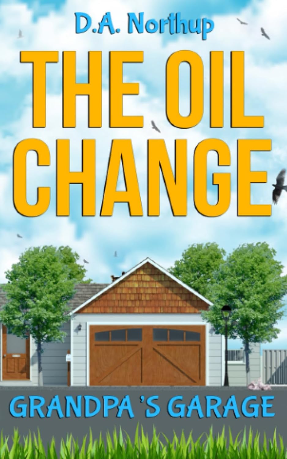 The Oil Change: Grandpa's Garage: Northup, D.A., Northup, J.M.: 9798398725087: Amazon.com: Books