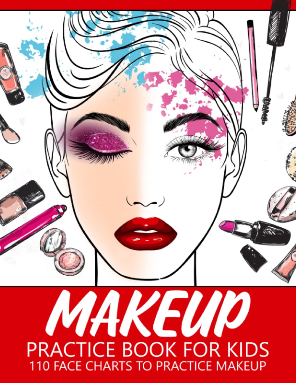 Buy Makeup Practice Book for Kids: Basic Face Chart Techniques for Kids and Teens: A Guide for ...