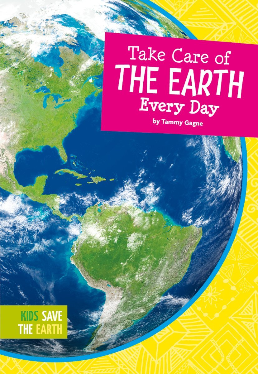 Take Care of the Earth Every Day (Kids Save the Earth) eBook : Gagne ...