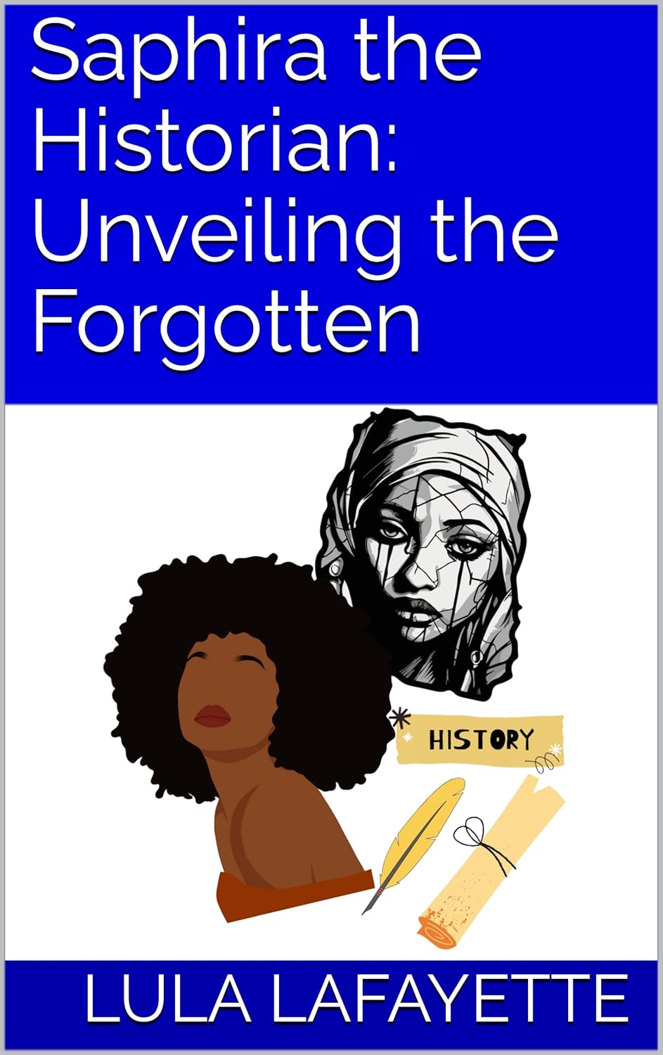 Saphira the Historian: Unveiling the Forgotten eBook : Lafayette, Lula ...