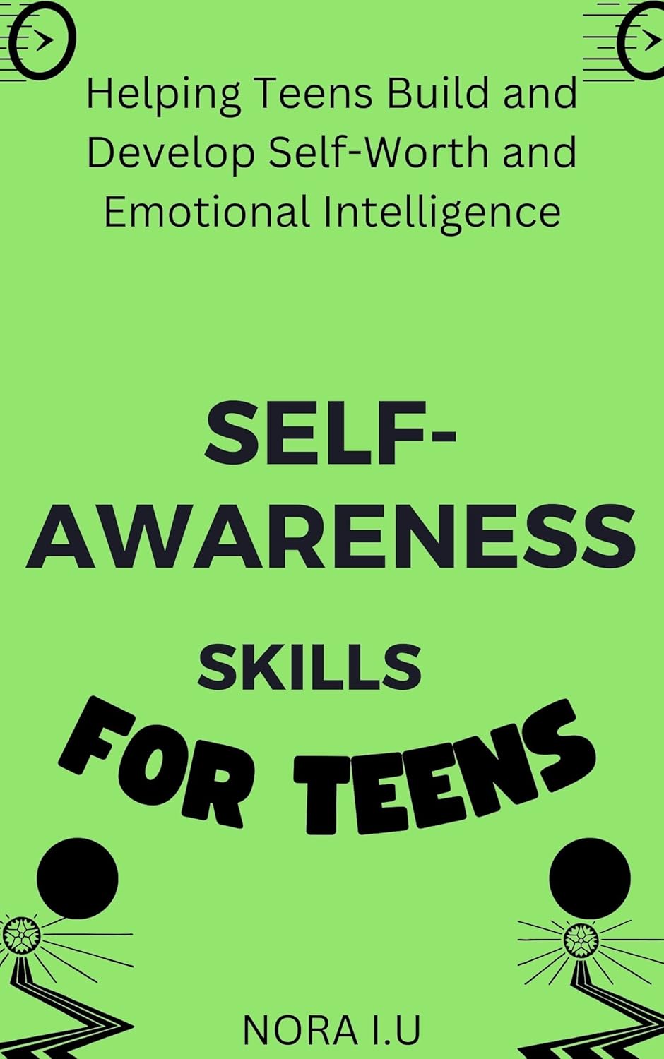 SELF-AWARENESS SKILLS FOR TEENS: Helping Teens Build and Develop Self ...