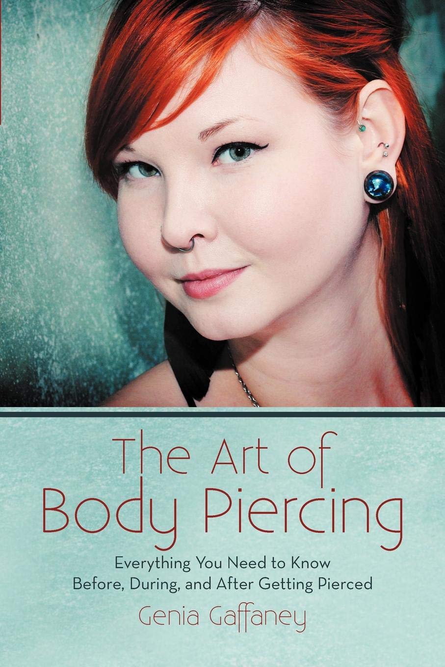 Buy The Art of Body Piercing: Everything You Need to Know Before ...