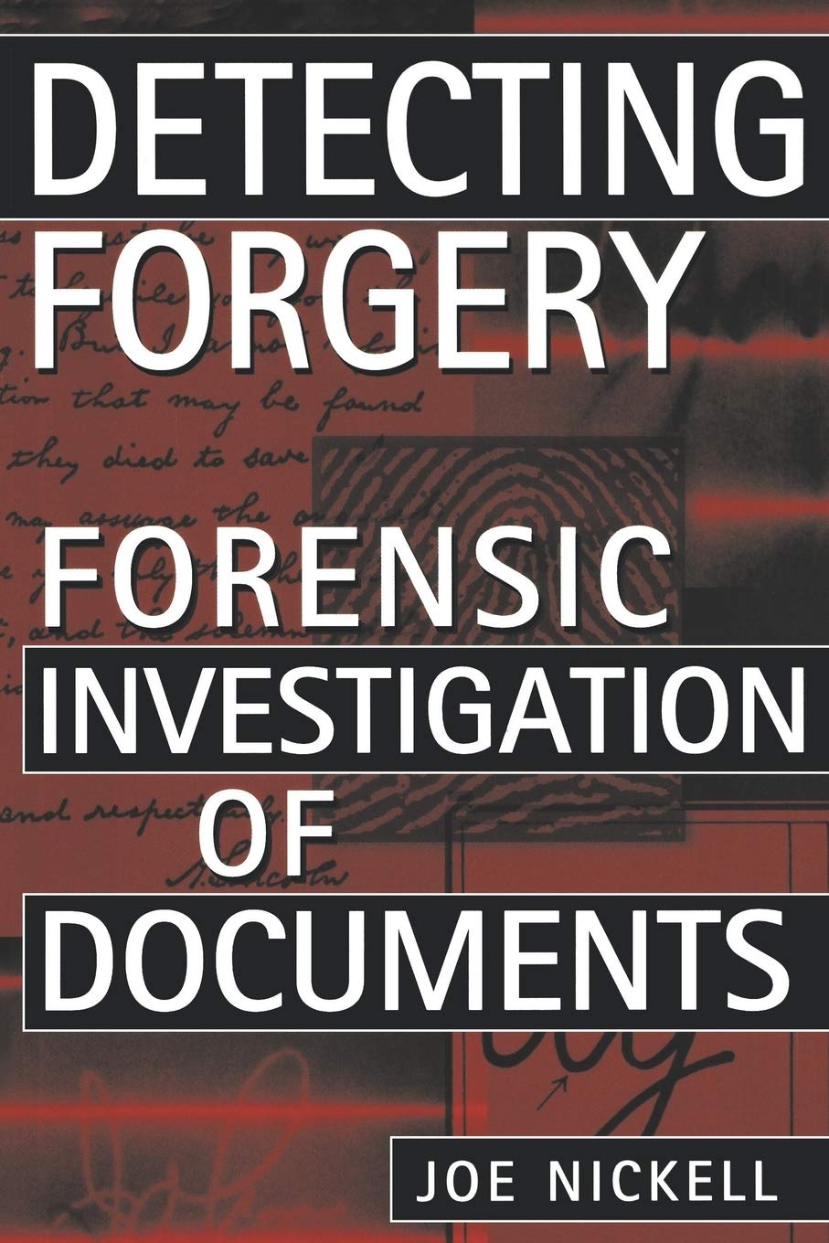 Detecting Forgery: Forensic Investigation of Documents: Nickell, Joe ...