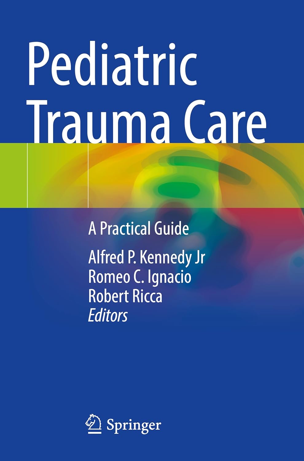 Amazon | Pediatric Trauma Care: A Practical Guide | Kennedy, Alfred P ...