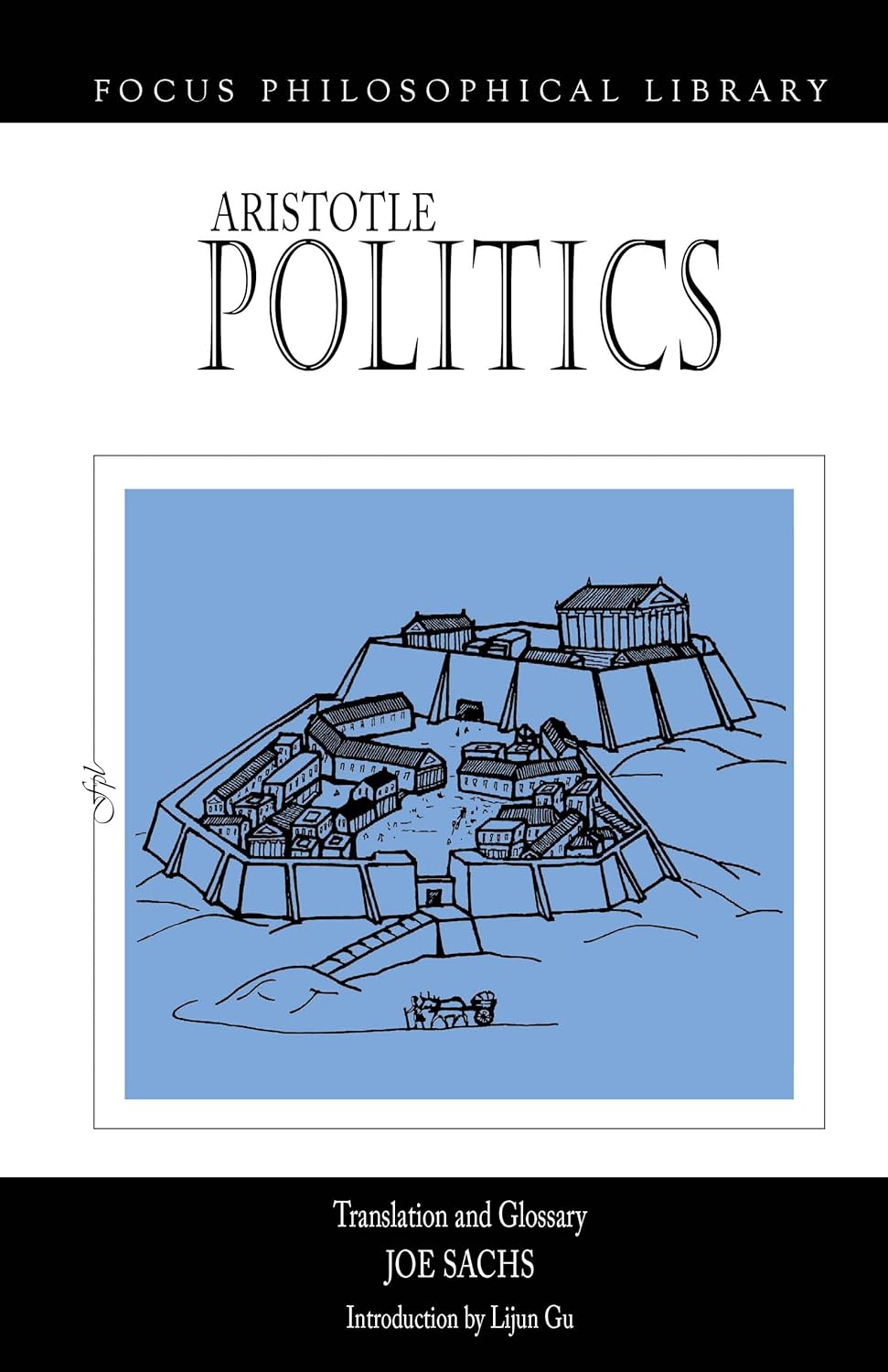 Politics (Focus Philosophical Library): Aristotle, Joe Sachs, Lijun Gu ...