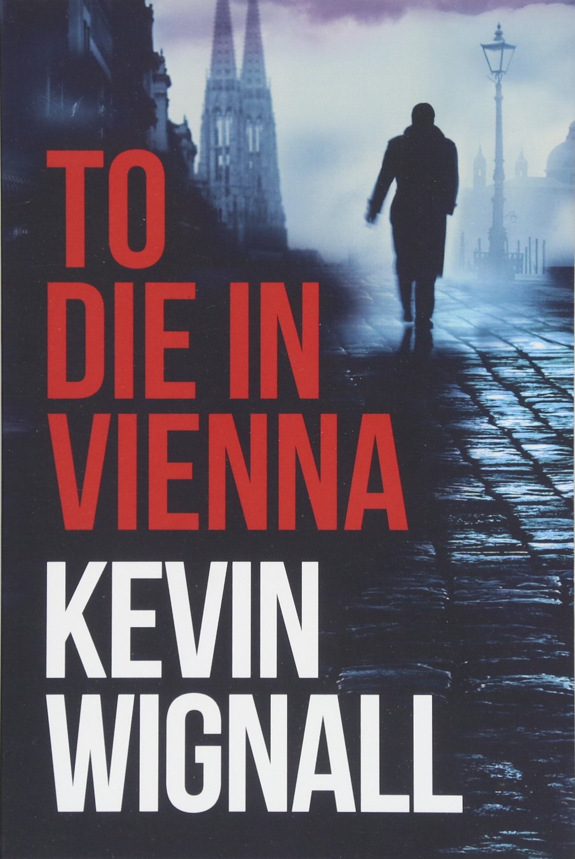 Amazon.com: To Die in Vienna: 9781477805169: Wignall, Kevin: Books
