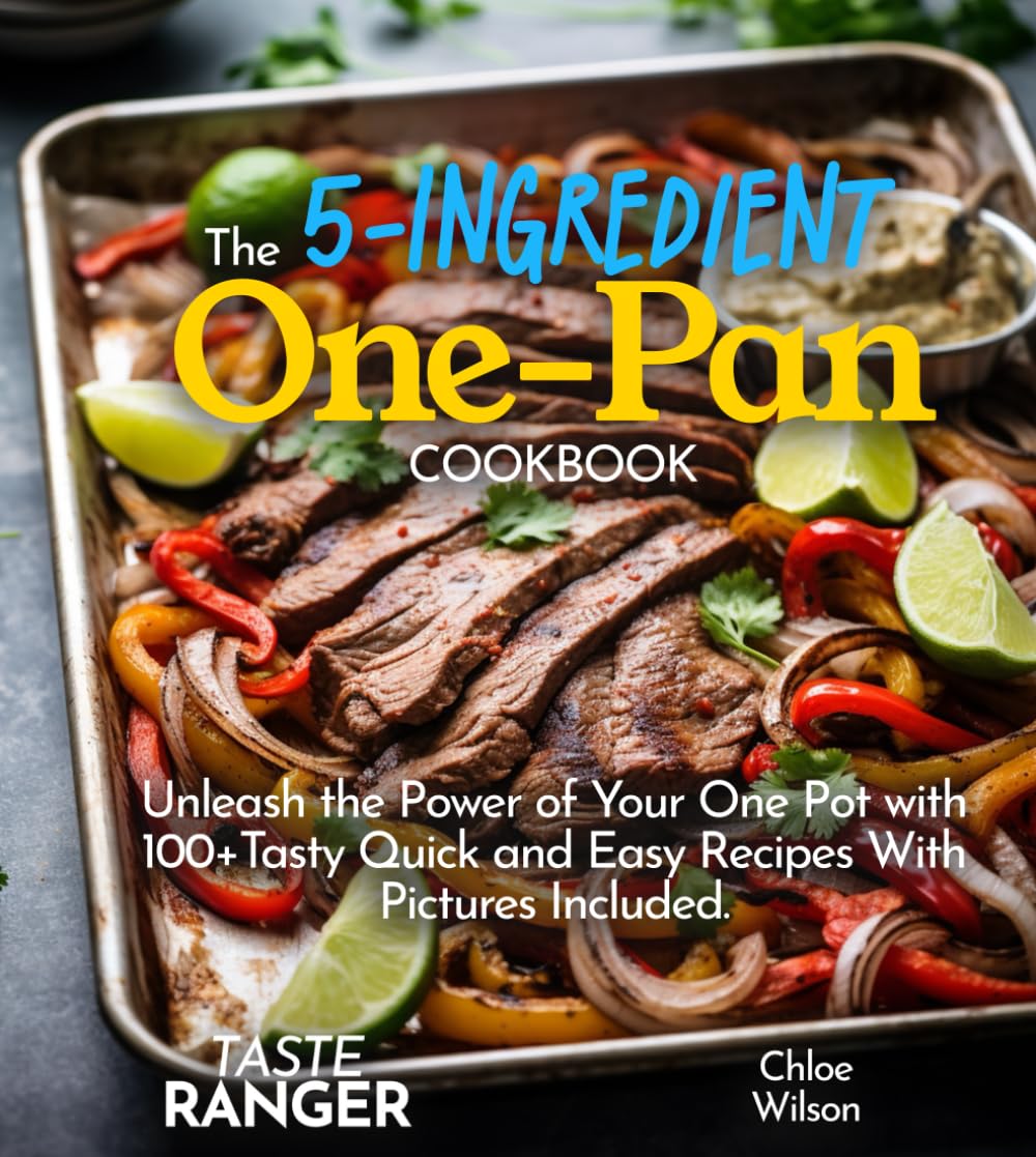 The 5-Ingredient One-Pan Cookbook: Unleash the Power of Your One Pot ...