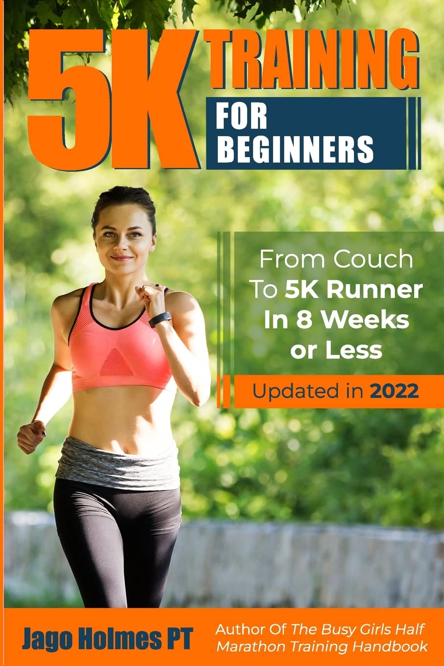 5K Training For Beginners: From Couch To 5K Runner In 8 Weeks Or Less ...