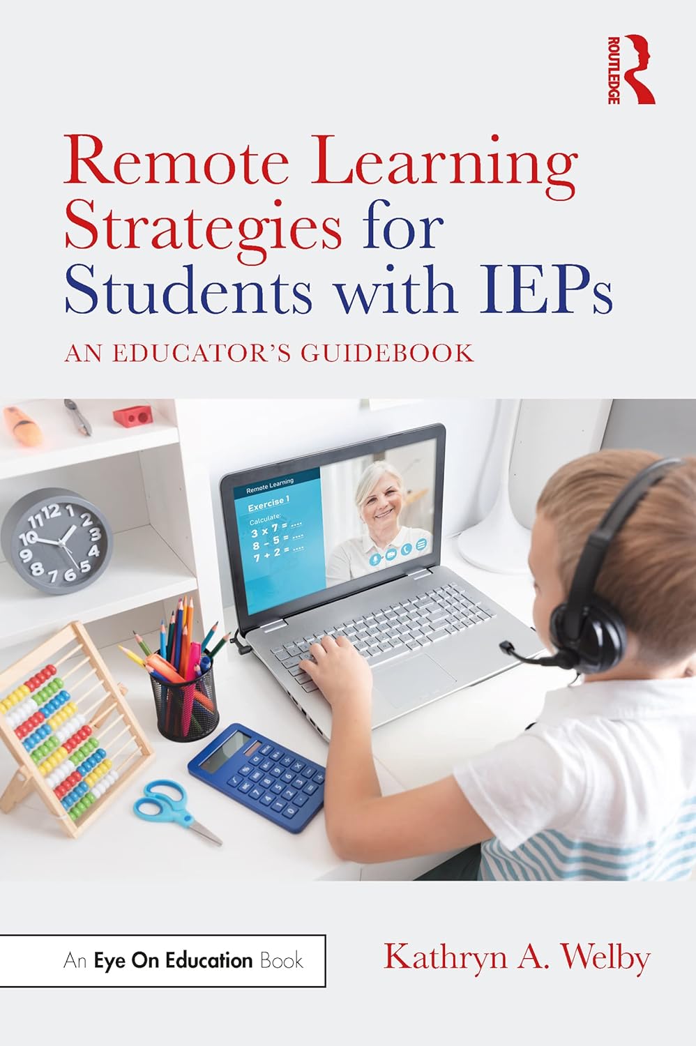 Remote Learning Strategies for Students with IEPs: An Educator's Guidebook 1st Edition (Other ...
