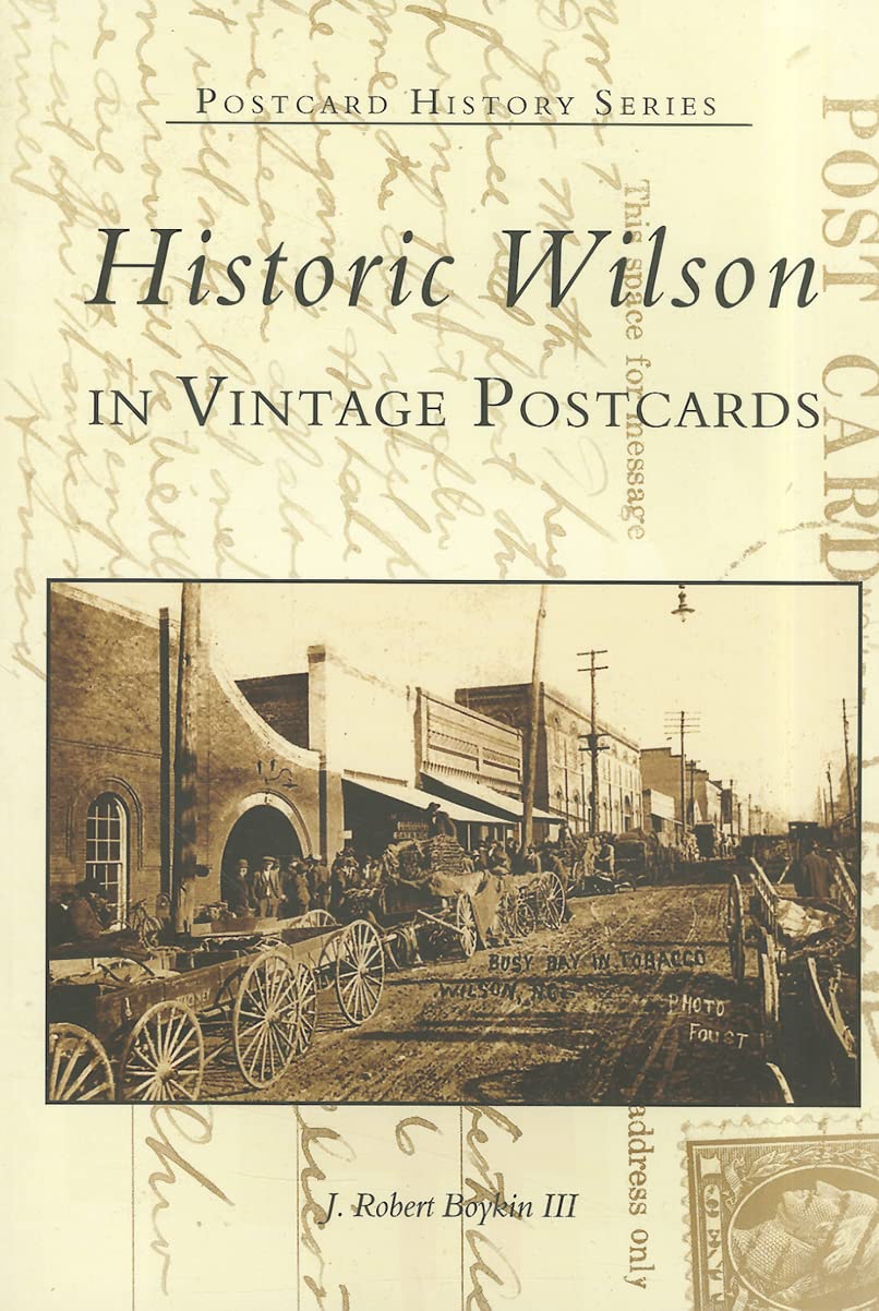 Historic Wilson: In Vintage Postcards (NC) (Postcard History Series): J ...