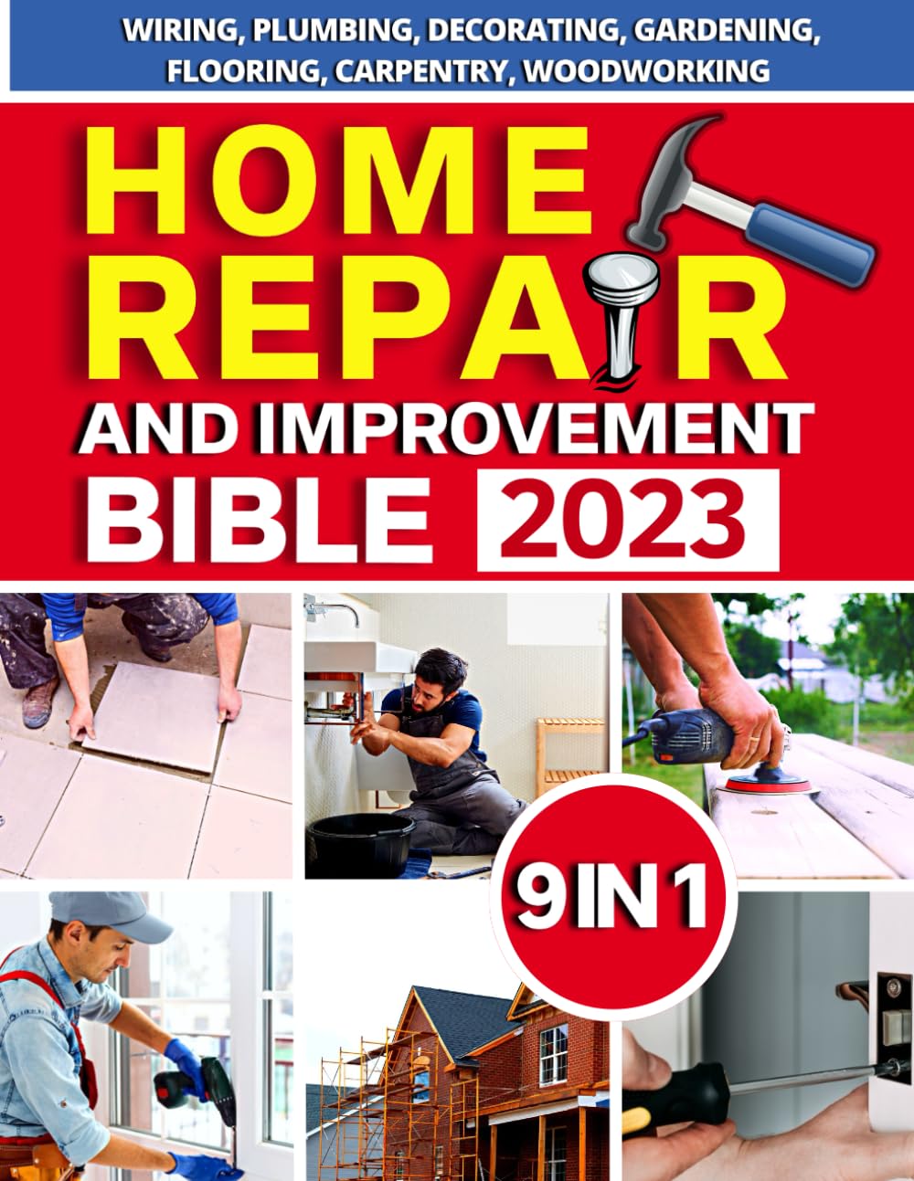 Home Repair and Improvement Bible: [ 9 IN 1 ] The Complete Guide With ...