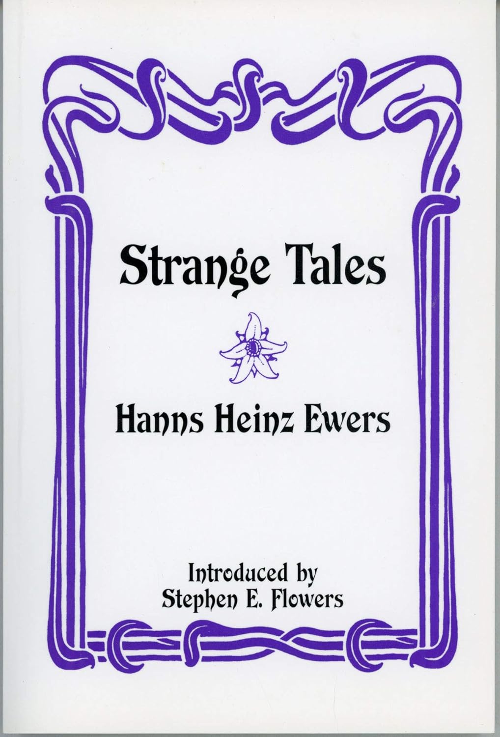 Strange Tales: Hanns Heinz Ewers, Stephen E. Flowers, Don Webb ...
