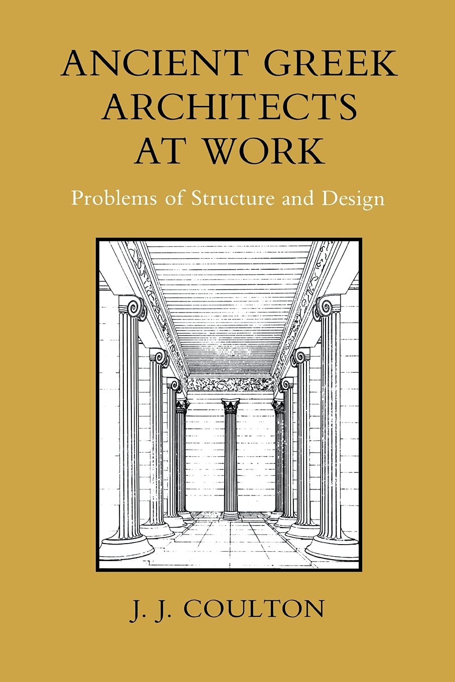 Ancient Greek Architects at Work: Problems of Structure and Design ...