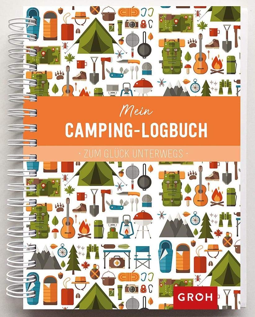 Mein Camping-Logbuch: Zum Glück unterwegs (GROH Eintragbücher) : Groh ...