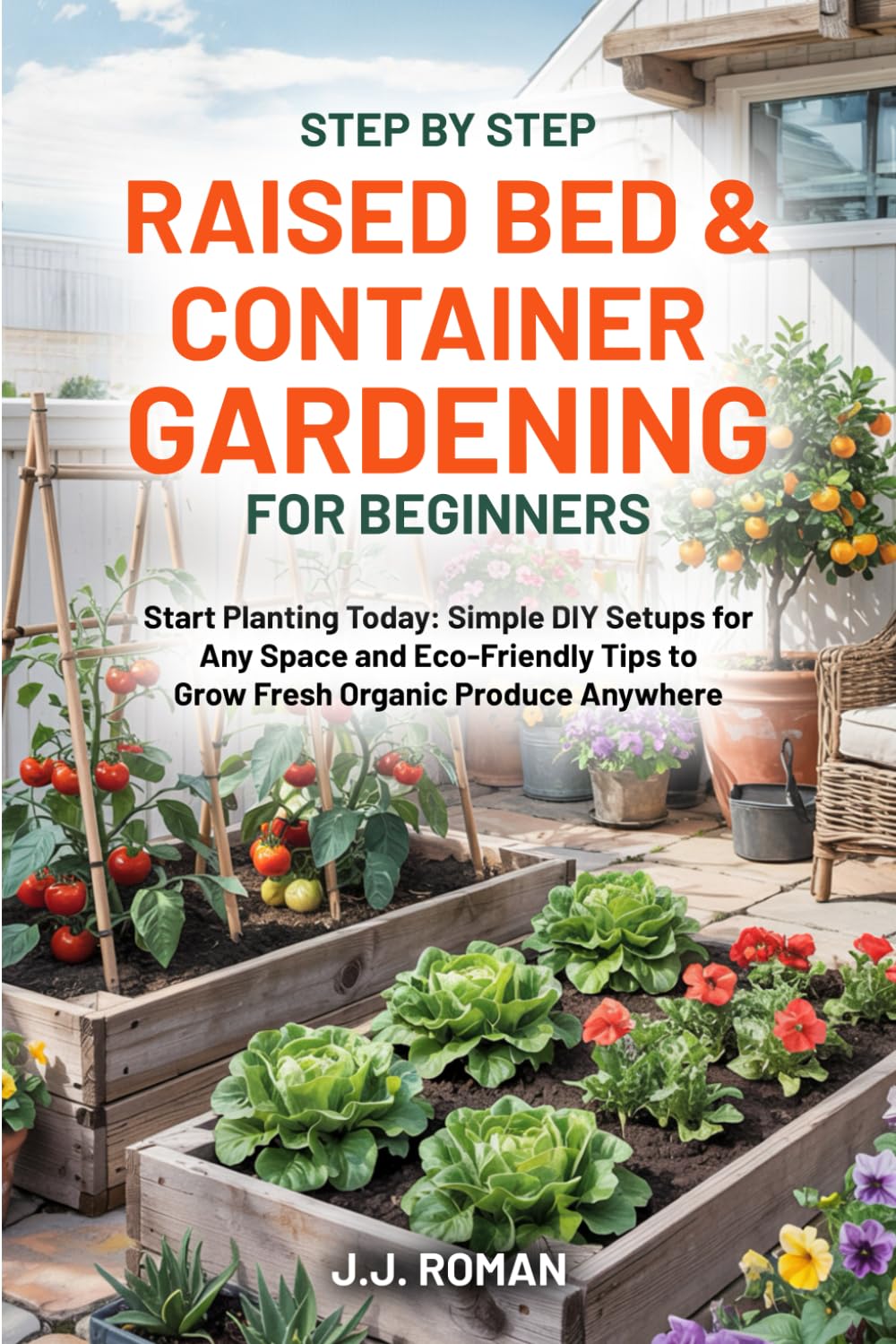 STEP BY STEP RAISED BED & CONTAINER GARDENING FOR BEGINNERS: Start ...