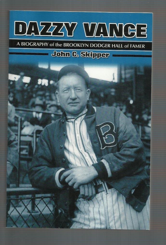 Dazzy Vance: A Biography of the Brooklyn... by Skipper, John C.