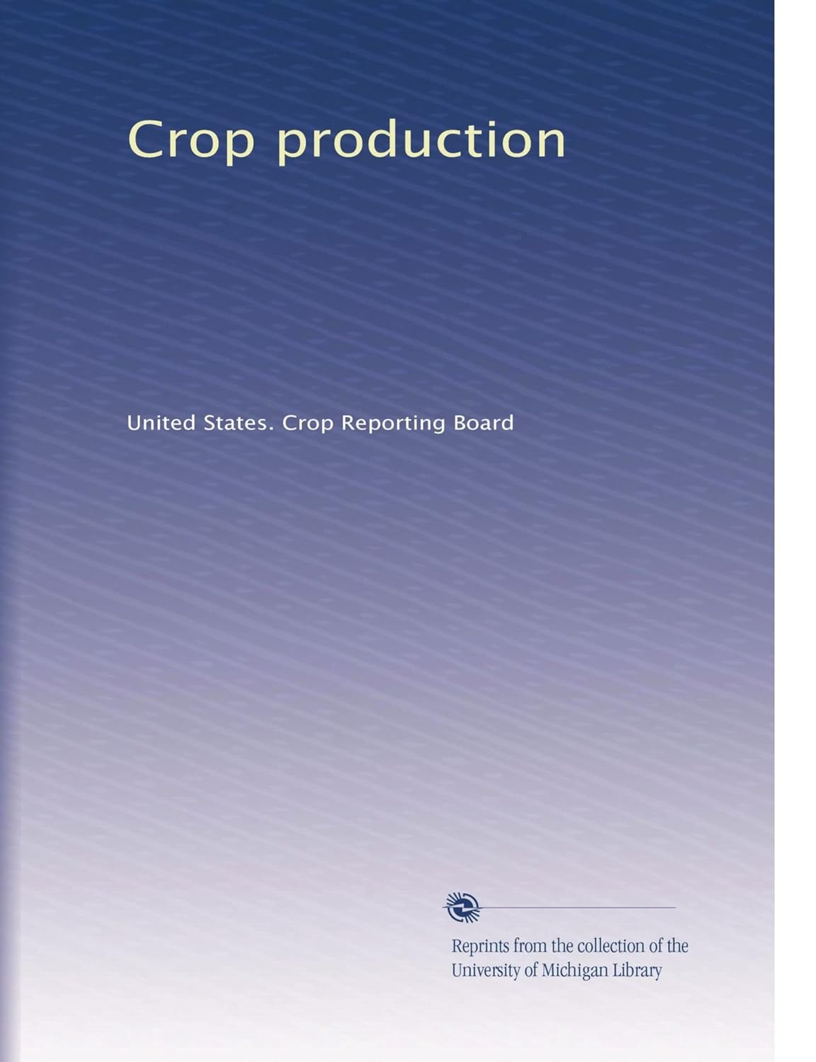 Amazon.com: Crop production: United States. Crop Reporting Board, .: Books