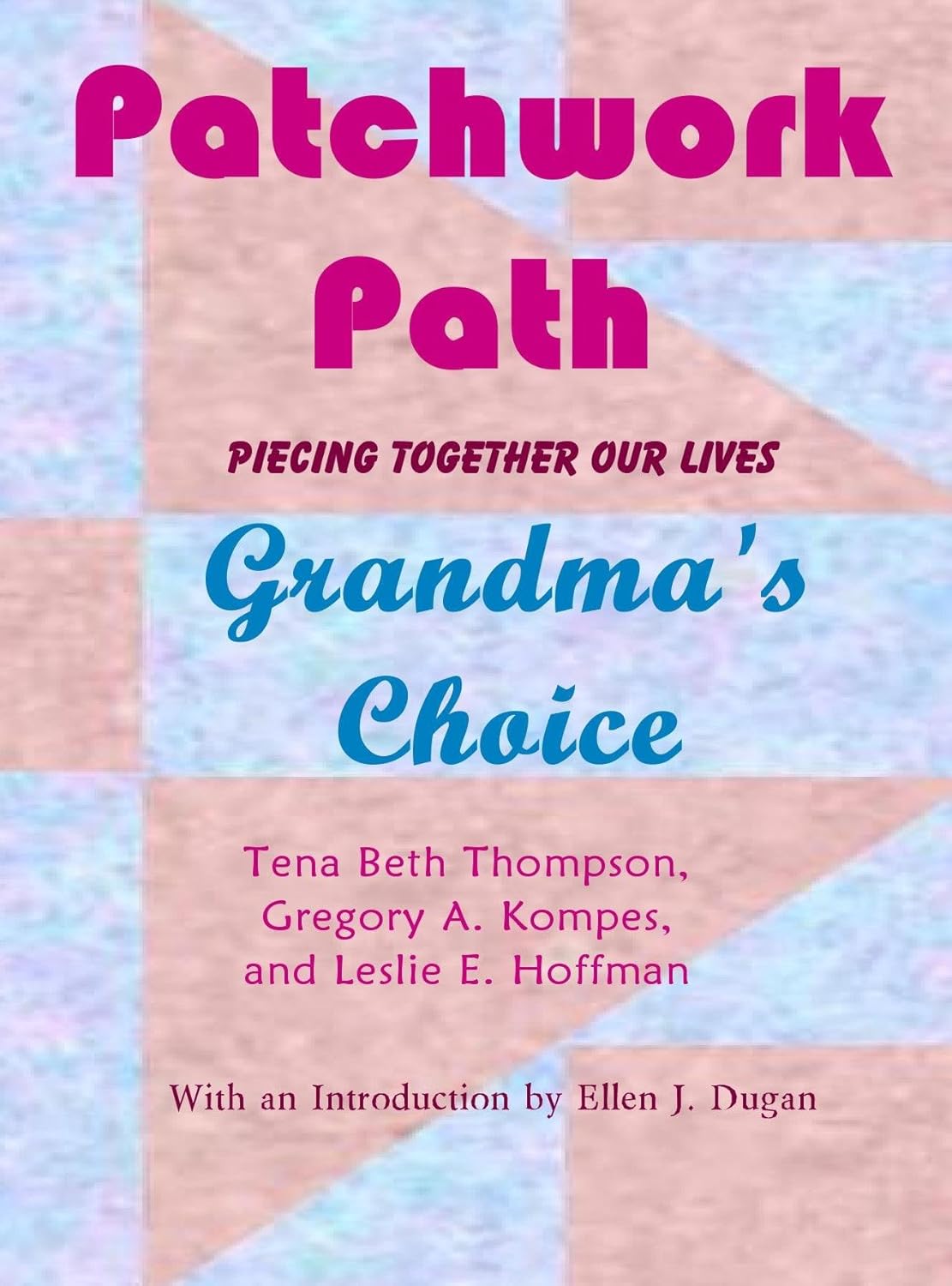 Patchwork Path: Grandma's Choice: Tena Beth Thompson, Gregory A. Kompes ...