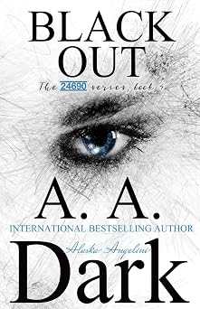 Black Out (24690 series, book 4): Dark, A. A., Angelini, Alaska ...