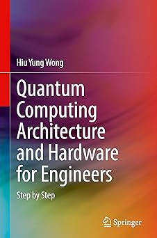 Quantum Computing Architecture and Hardware for Engineers: Step by Step ...