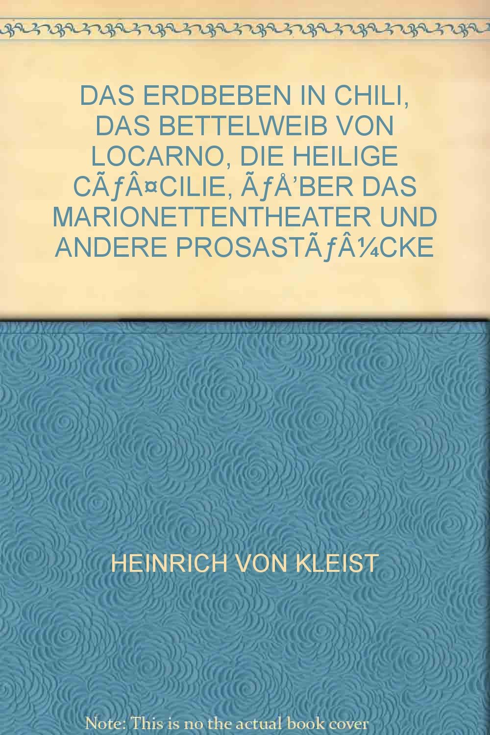 Das Erdbeben in Chili, Das Bettelweib von Locarno, Die heilige Cäcilie ...