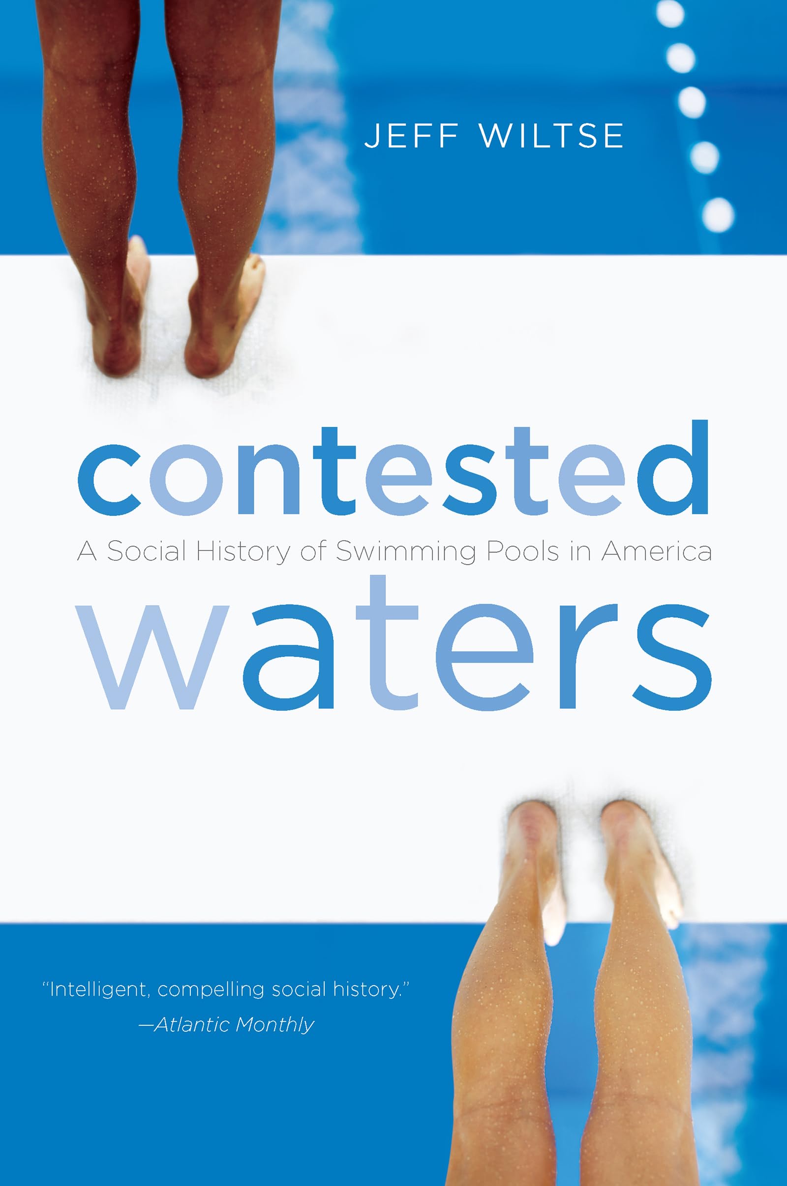 Contested Waters: A Social History of Swimming Pools in America: Wiltse ...