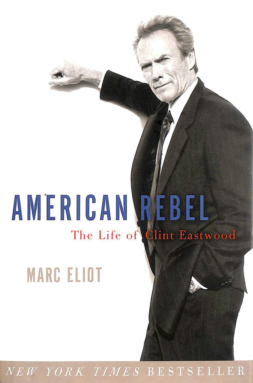 American Rebel: The Life of Clint Eastwood: Eliot, Marc: 9780307336880 ...