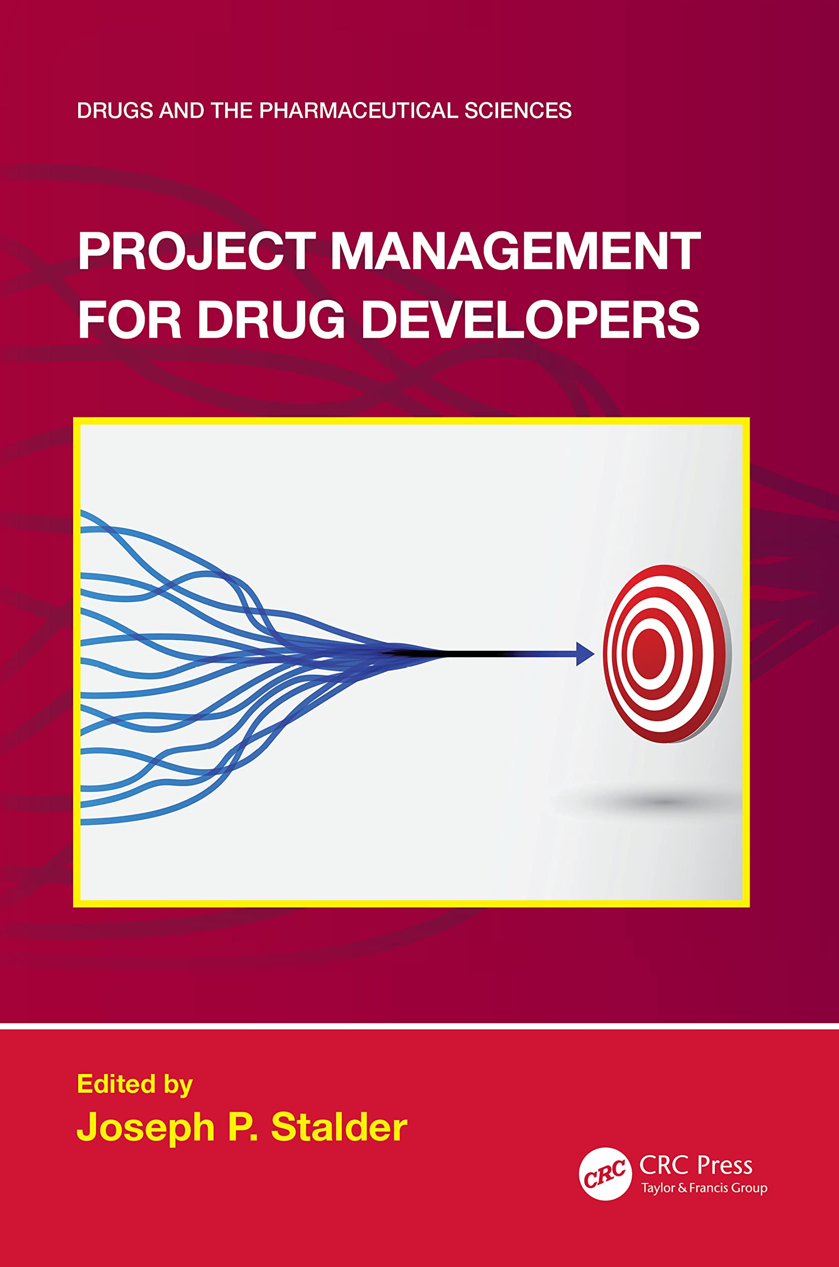 Project Management for Drug Developers (Drugs and the Pharmaceutical ...